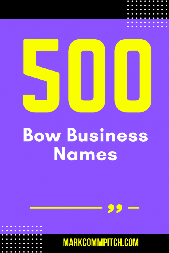 500 Of The Best Bow Business Names