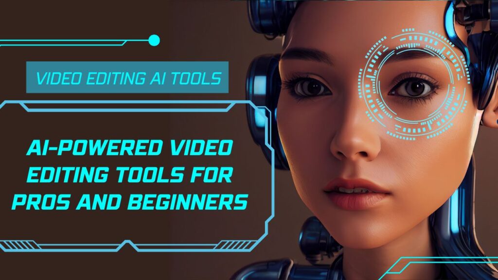 20 AI Video Editing Tools For Pros And Beginners
